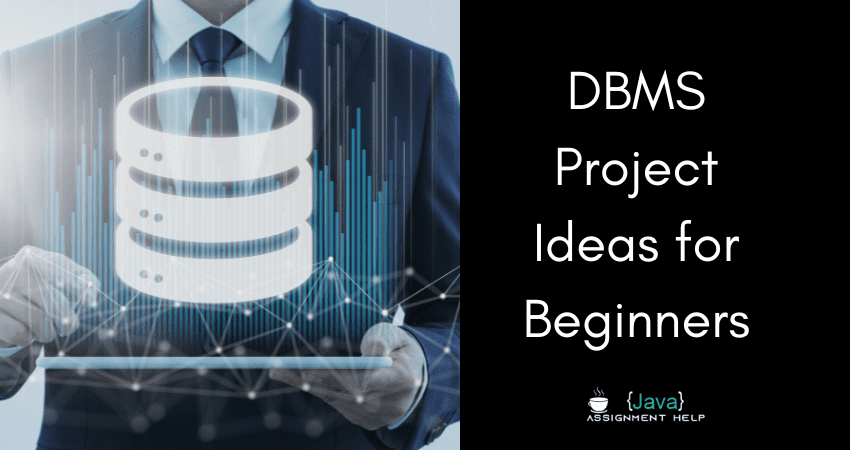 Top 23+ Easy & Interesting DBMS Project Ideas for Beginners Top 23+ Easy & Interesting DBMS Project Ideas for Beginners