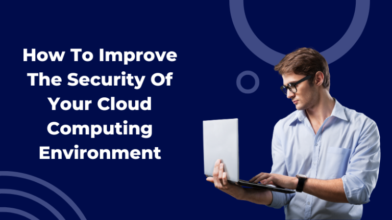 How To Improve The Security Of Your Cloud Computing Environment