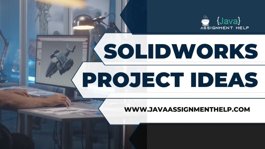 199+ Innovative Solidworks Project Ideas