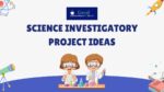 70+ Creative Science Investigatory Project Ideas: Sparking Curiosity