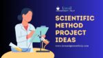 60 Scientific Method Project Ideas For School Students