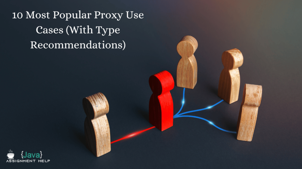 10 Most Popular Proxy type Use Cases (With Recommendations)