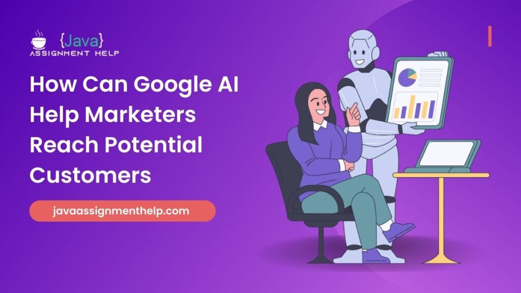 Learn How Can Google AI Help Marketers Reach Potential Customers in 2024