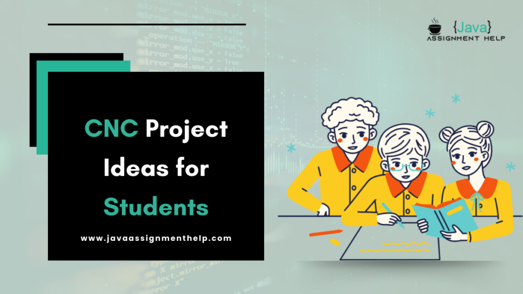 Top 7 CNC Project Ideas for Students: Exciting Projects