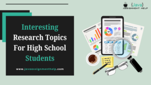 Top 30+ Interesting Research Topics for High School Students